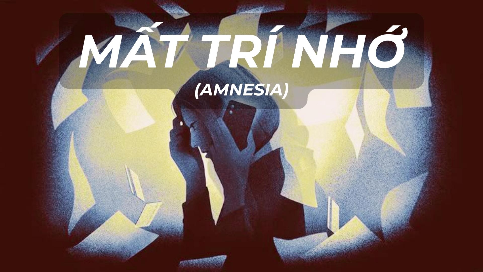 Mất trí nhớ là gì? Các dấu hiệu, loại bệnh liên quan